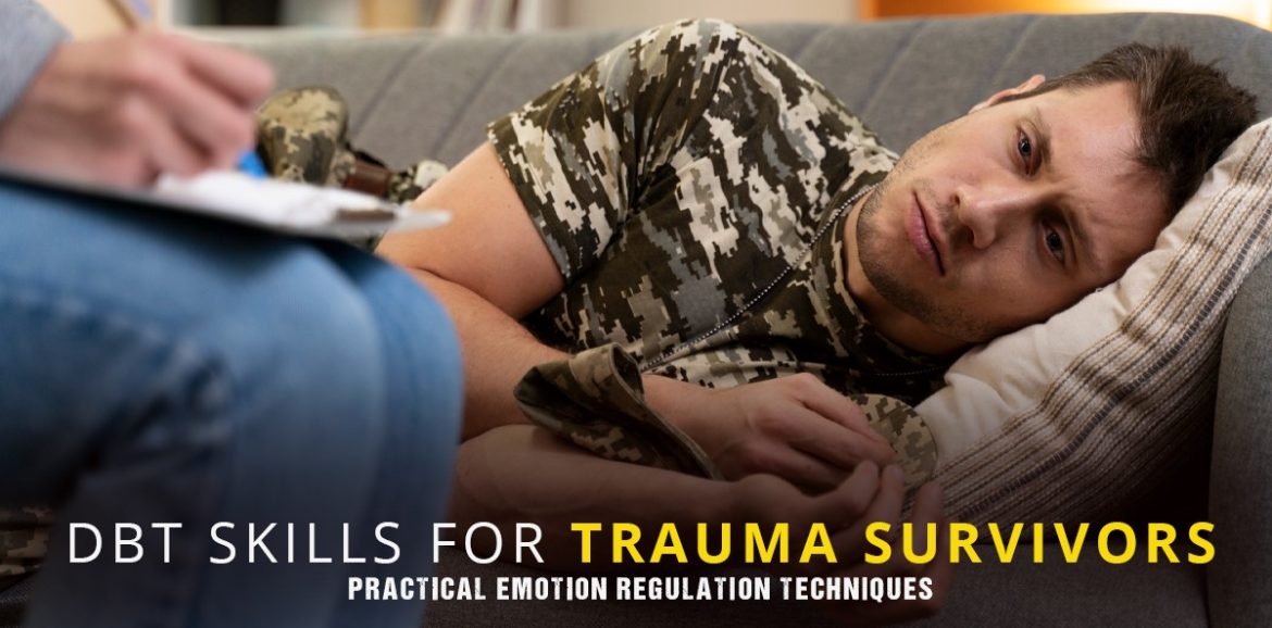 DBT Skills For Trauma Survivors: Practical Emotion Regulation Techniques